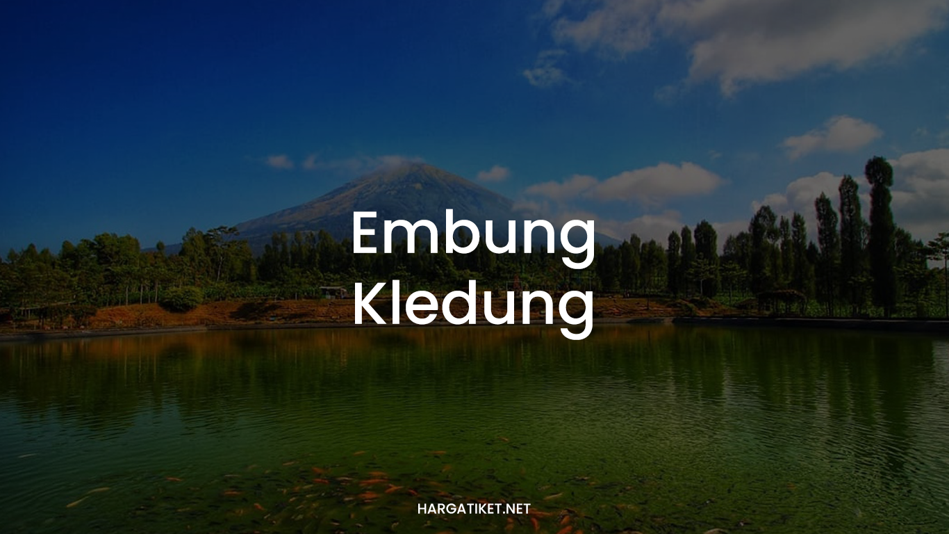 √ EMBUNG KLEDUNG: Aktivitas & Tiket Masuk 2026