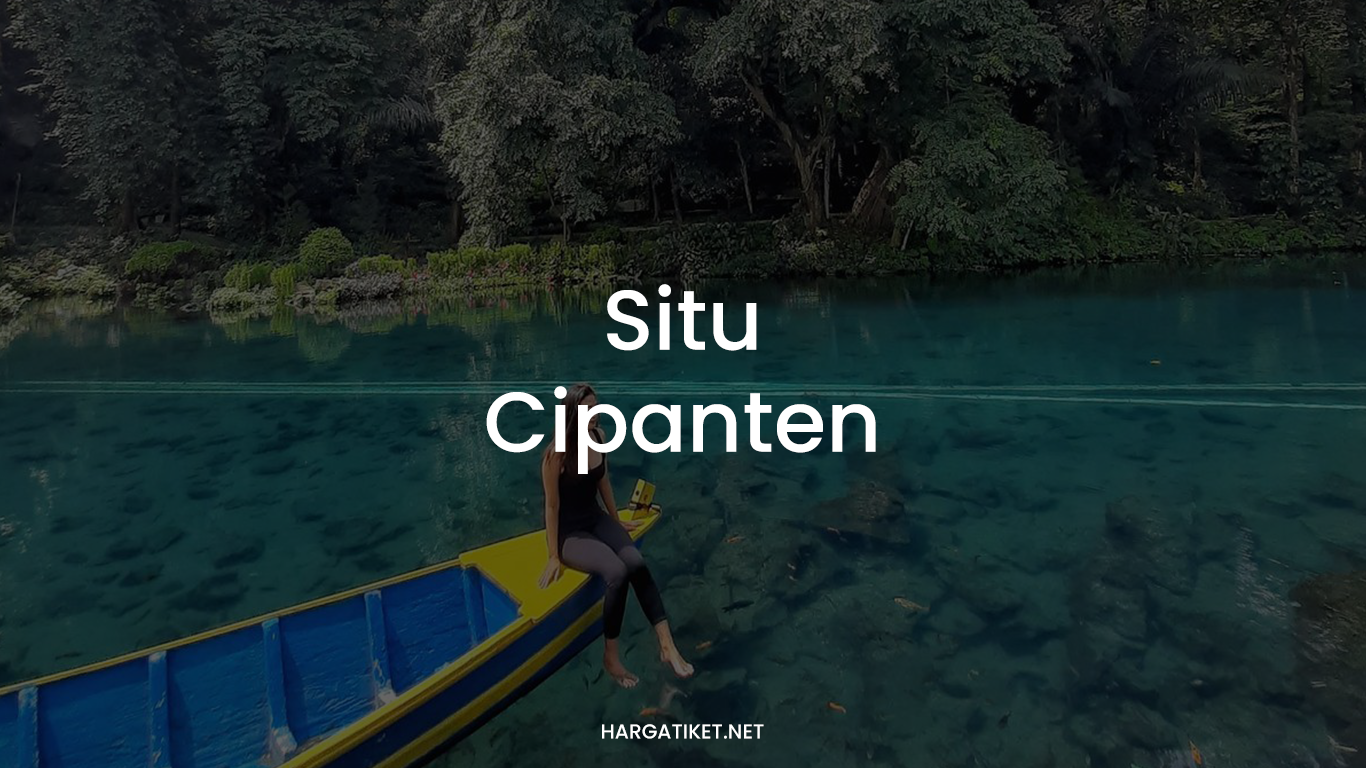 √ SITU CIPANTEN: Aktivitas & Tiket Masuk 2026