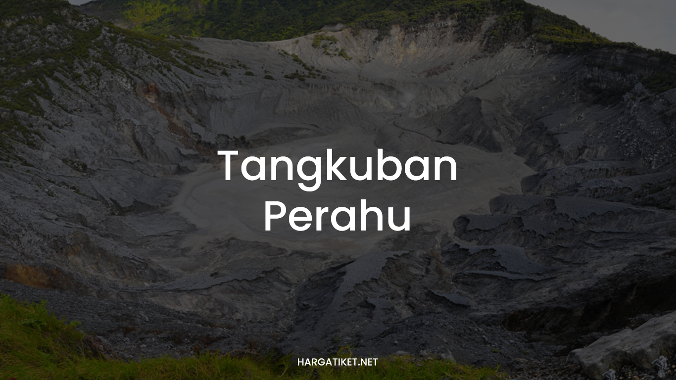 √ TANGKUBAN PERAHU: Aktivitas & Tiket Masuk 2026